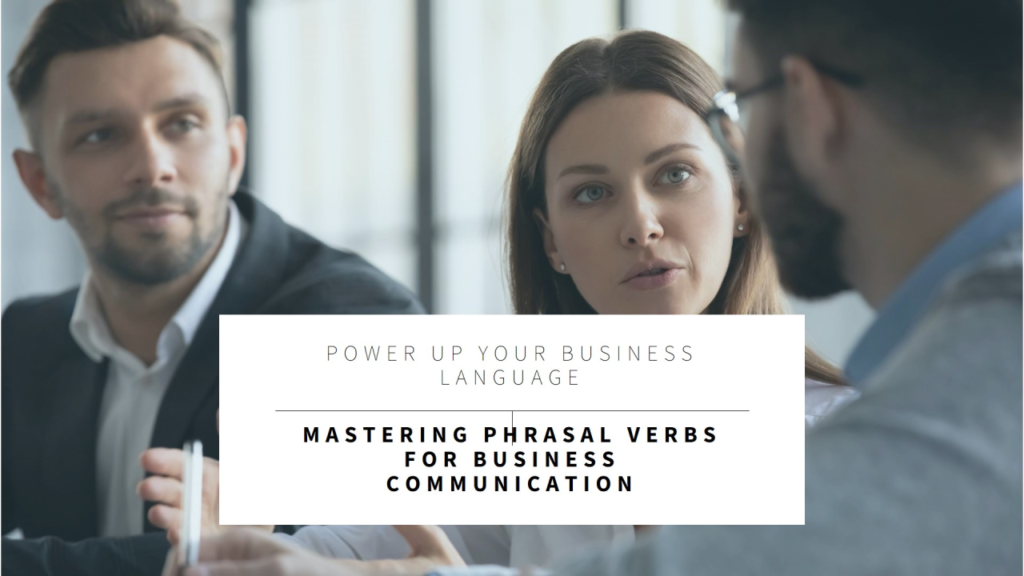 Mastering Phrasal verbs for business communication – Master Business ...